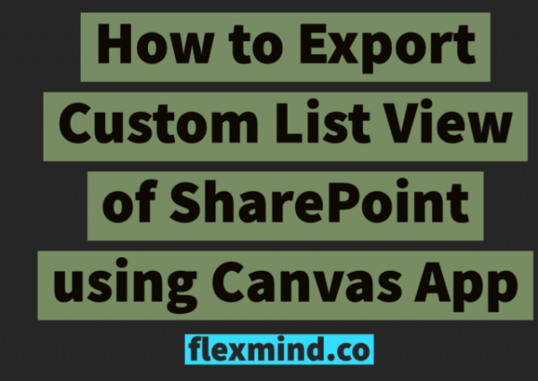How To Export Custom List View Of Sharepoint Using Canvas App