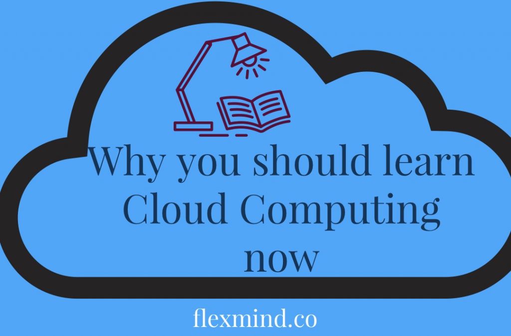 Why you should learn Cloud Computing now - Flexmind