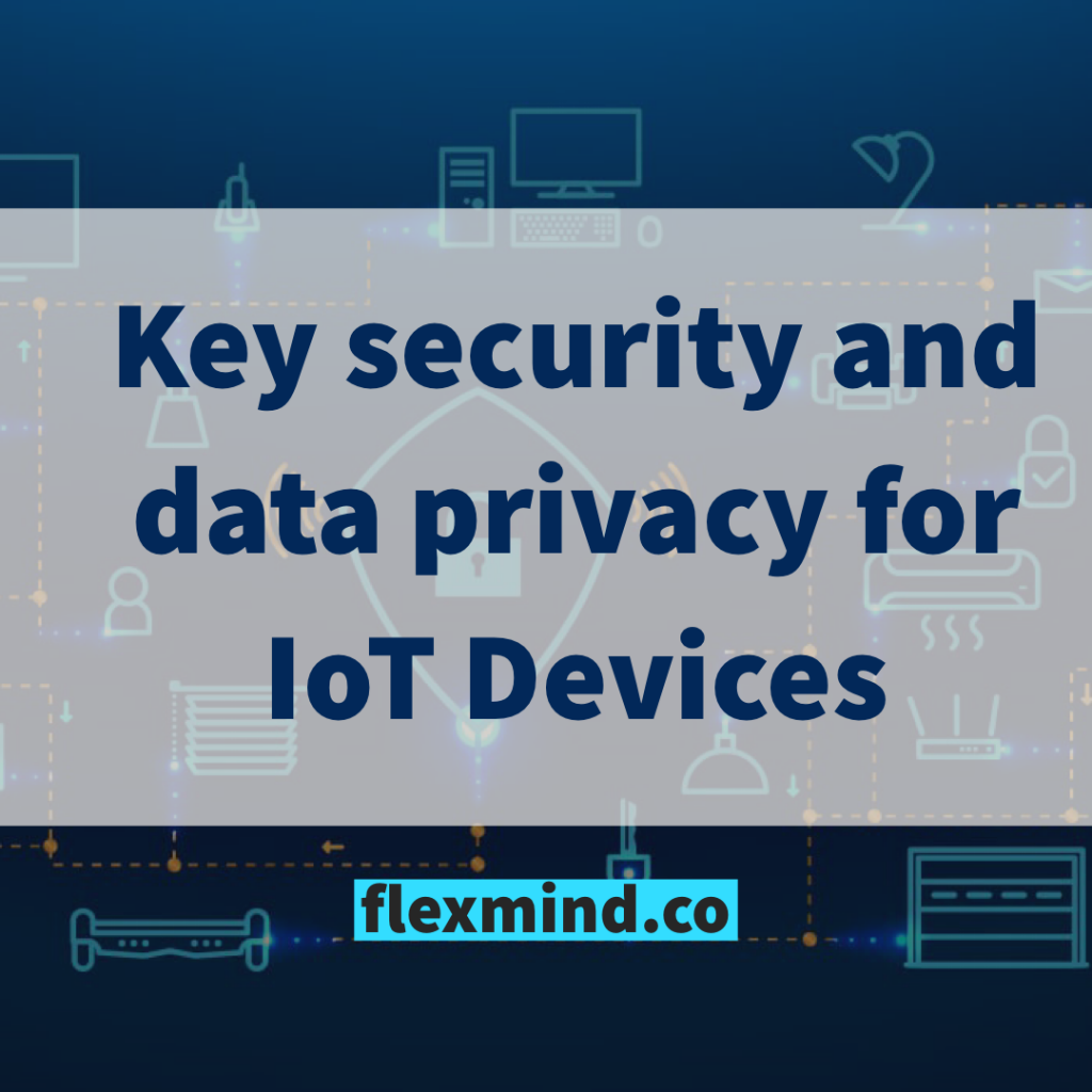 Key security and Data privacy for Internet of Things (IOT) devices