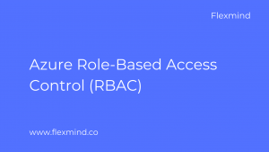 Azure Role-Based Access Control (RBAC): A Detailed Guide