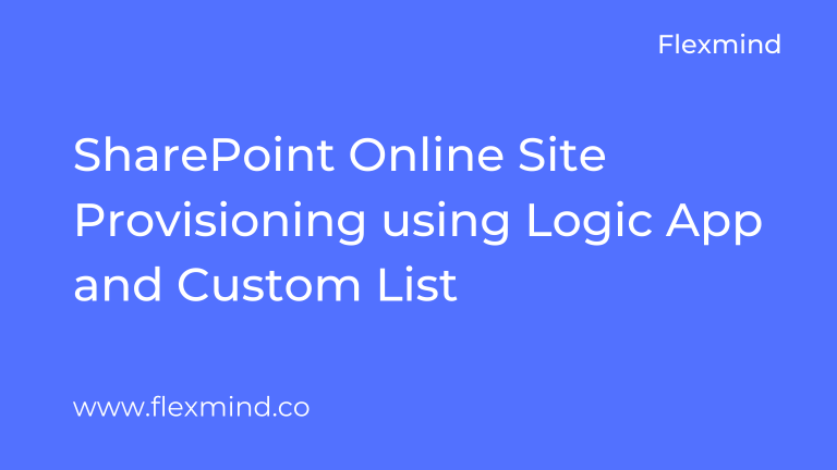 SharePoint Online Site Provisioning using Logic App and Custom List
