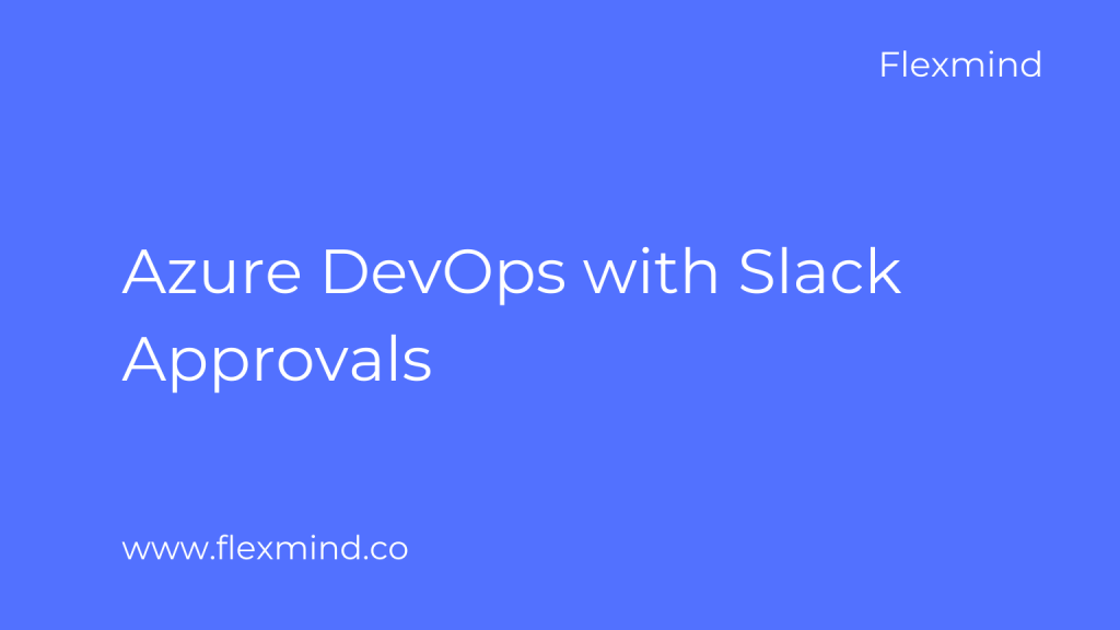 Azure DevOps with Slack Approvals