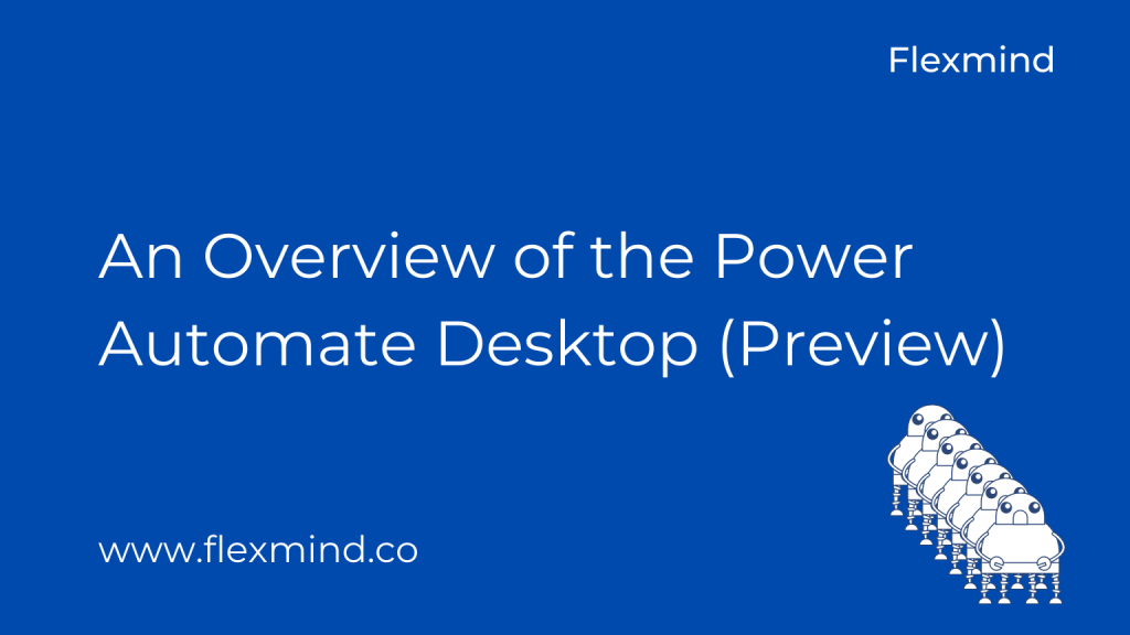 An Overview of the Power Automate Desktop - Flexmind