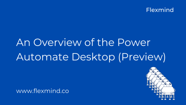An Overview of the Power Automate Desktop - Flexmind