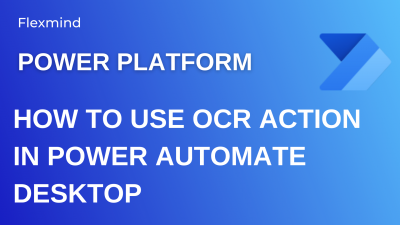 How to Use OCR in Power Automate Desktop? Step-by-Step Guide