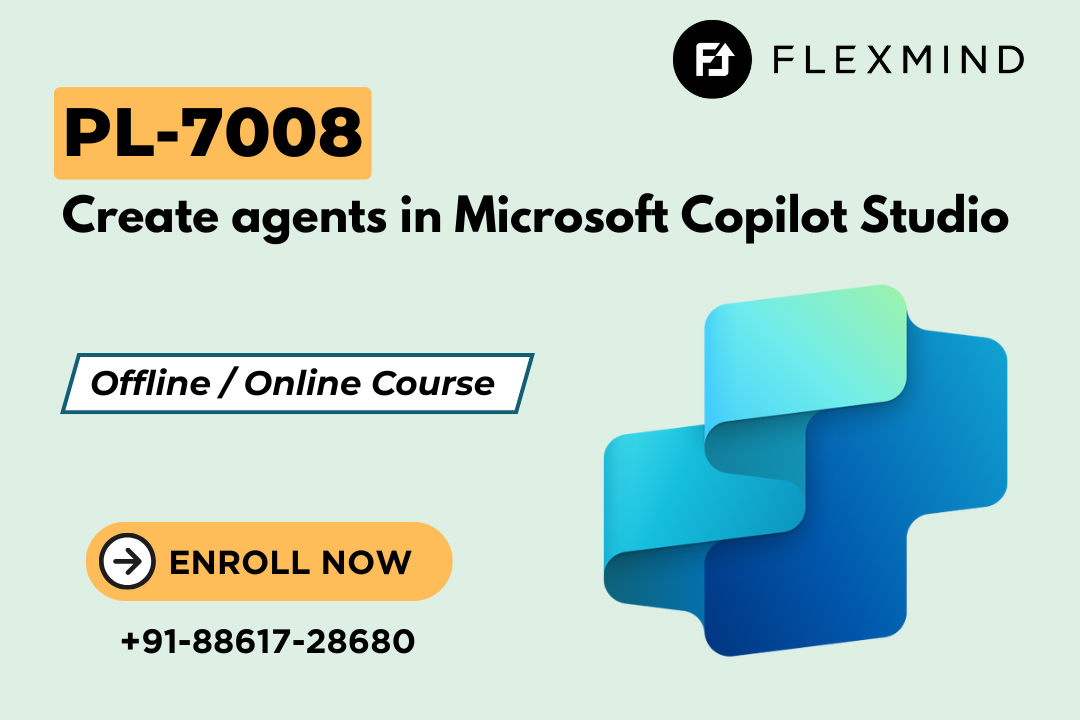 PL-7008: Create agents in Microsoft Copilot Studio Course