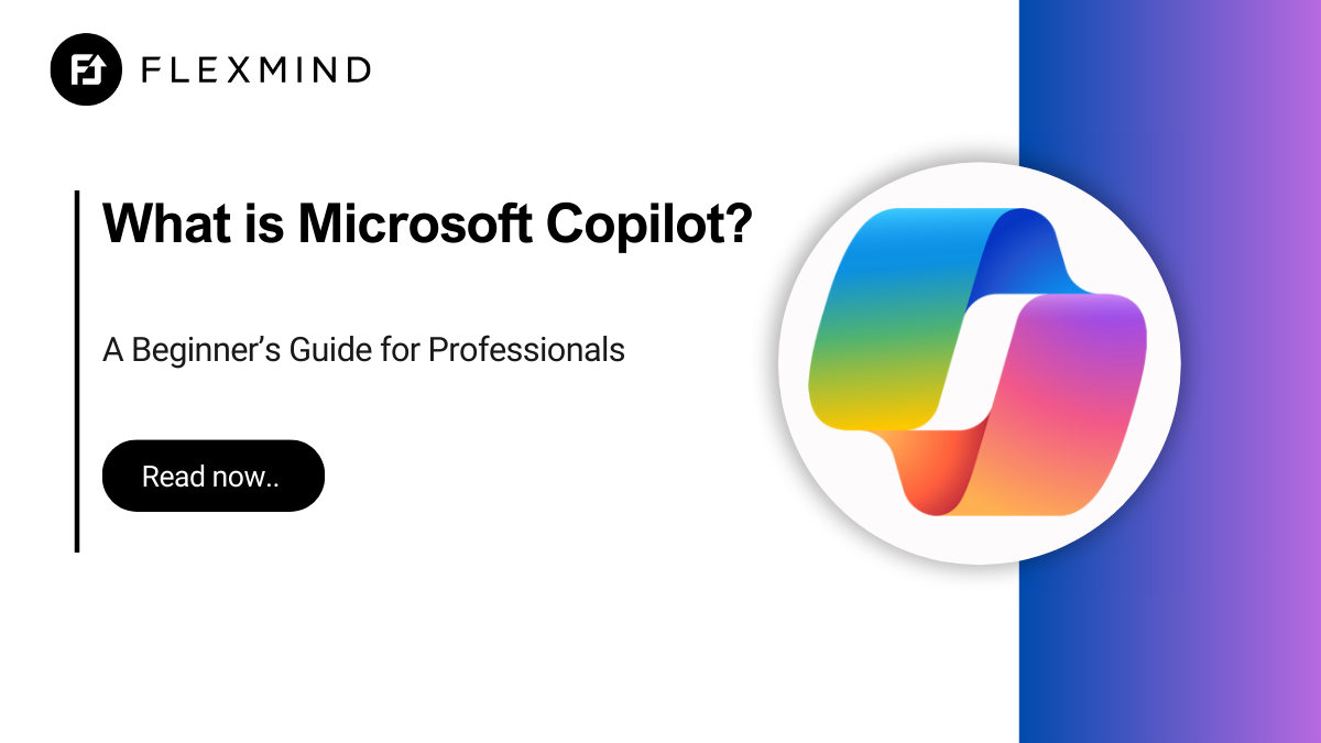 What is Microsoft Copilot? A 2025 Guide for Professionals