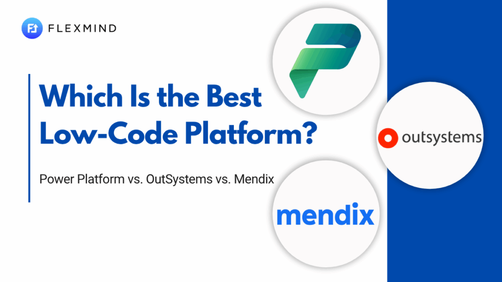 Which Is the Best Low-Code Platform? Power Platform vs. OutSystems vs. Mendix - Flexmind